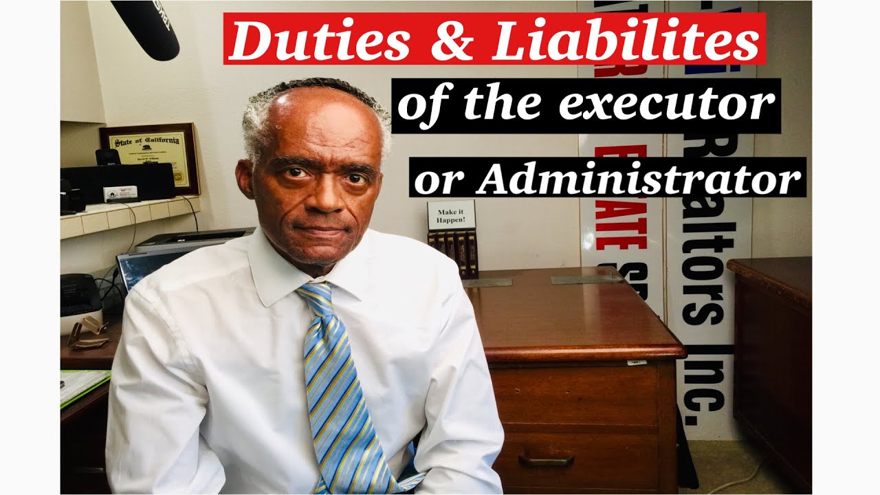 WHAT ARE THE DUTIES AND LIABILITIES OF AN EXECUTOR OR ADMINISTRATOR?