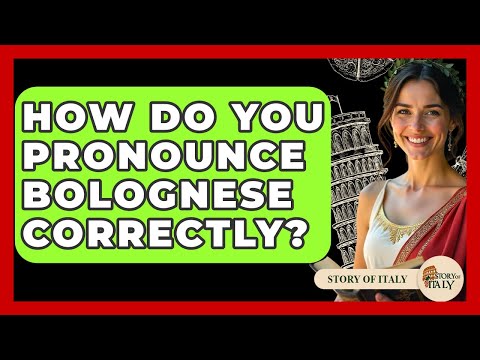 How Do You Pronounce Bolognese Correctly? - Story Of Italy