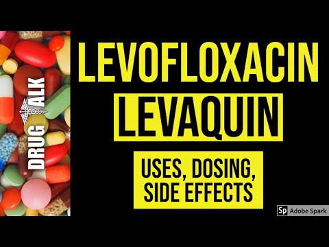 Levofloxacin (Levaquin) - Uses, Dosing, Side Effects
