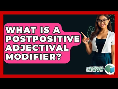 What Is A Postpositive Adjectival Modifier? - The Language Library