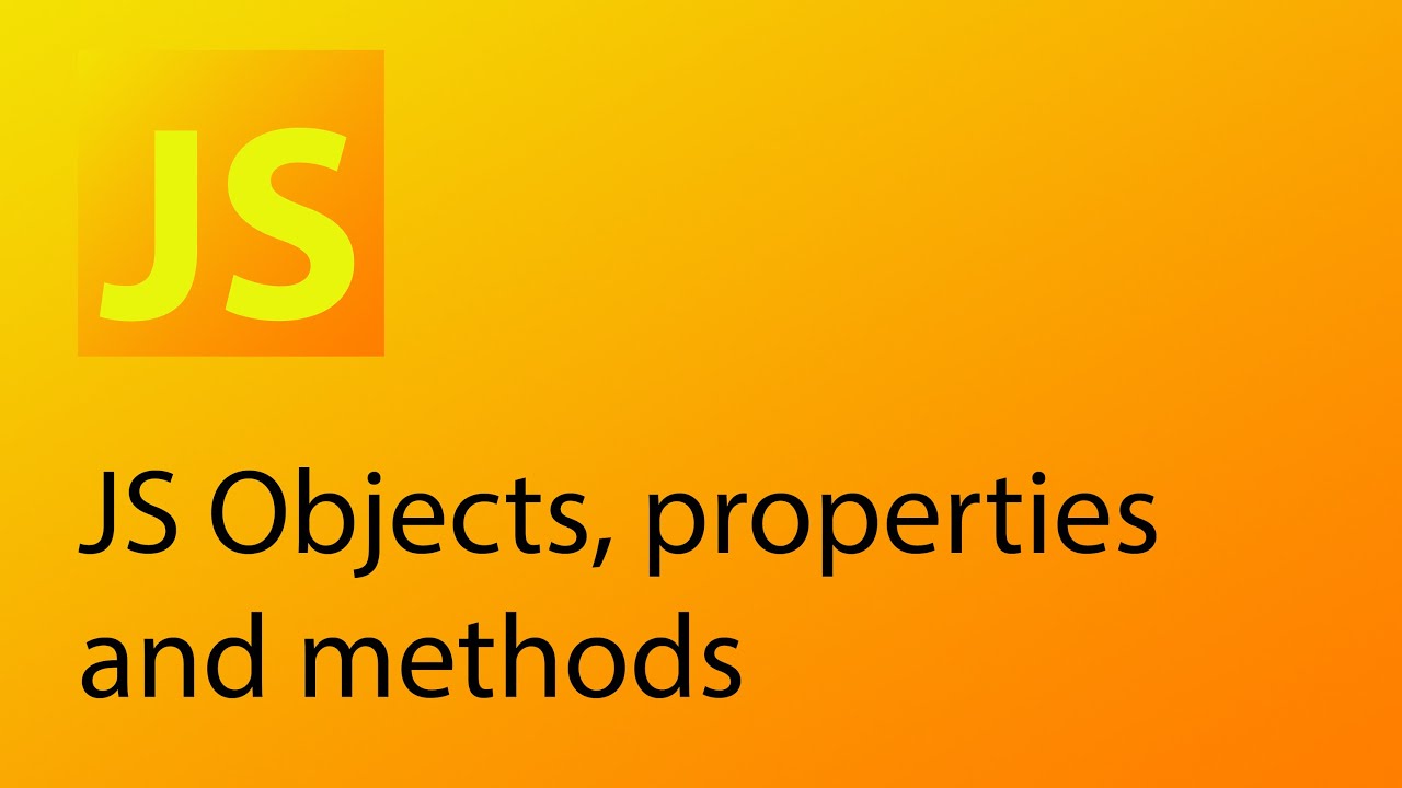 JavaScript Tutorial 19 - Objects, properties,and methods in JS
