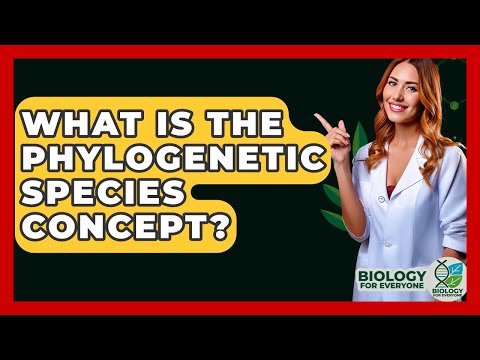 What Is The Phylogenetic Species Concept? - Biology For Everyone