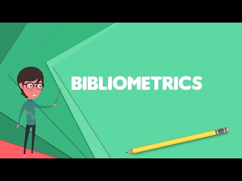 What is Bibliometrics? Explain Bibliometrics, Define Bibliometrics, Meaning of Bibliometrics