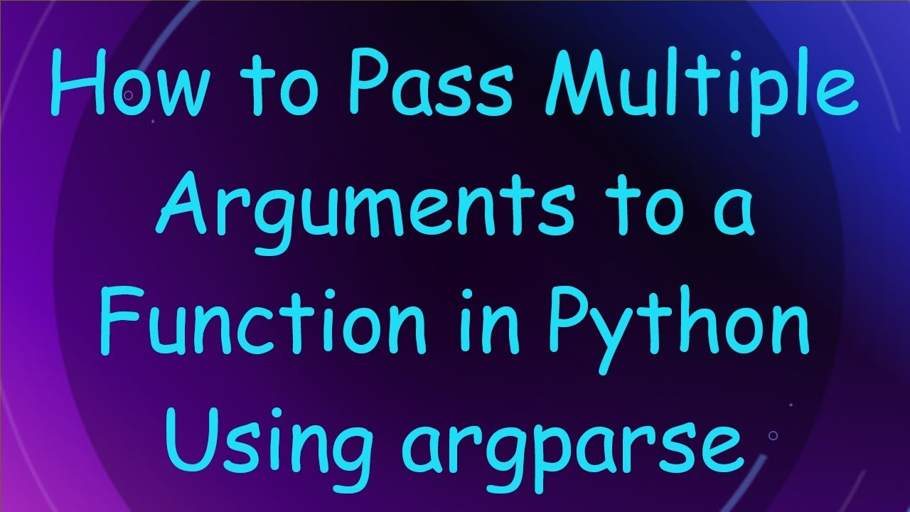 How to Pass Multiple Arguments to a Function in Python Using argparse