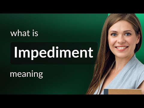 Impediment | what is IMPEDIMENT meaning