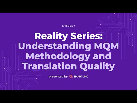 Reality Series: Ep. 7 - Understanding MQM Methodology and Translation Quality