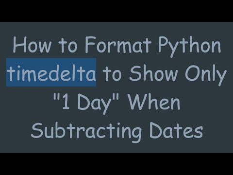 How to Format Python timedelta to Show Only "1 Day" When Subtracting Dates