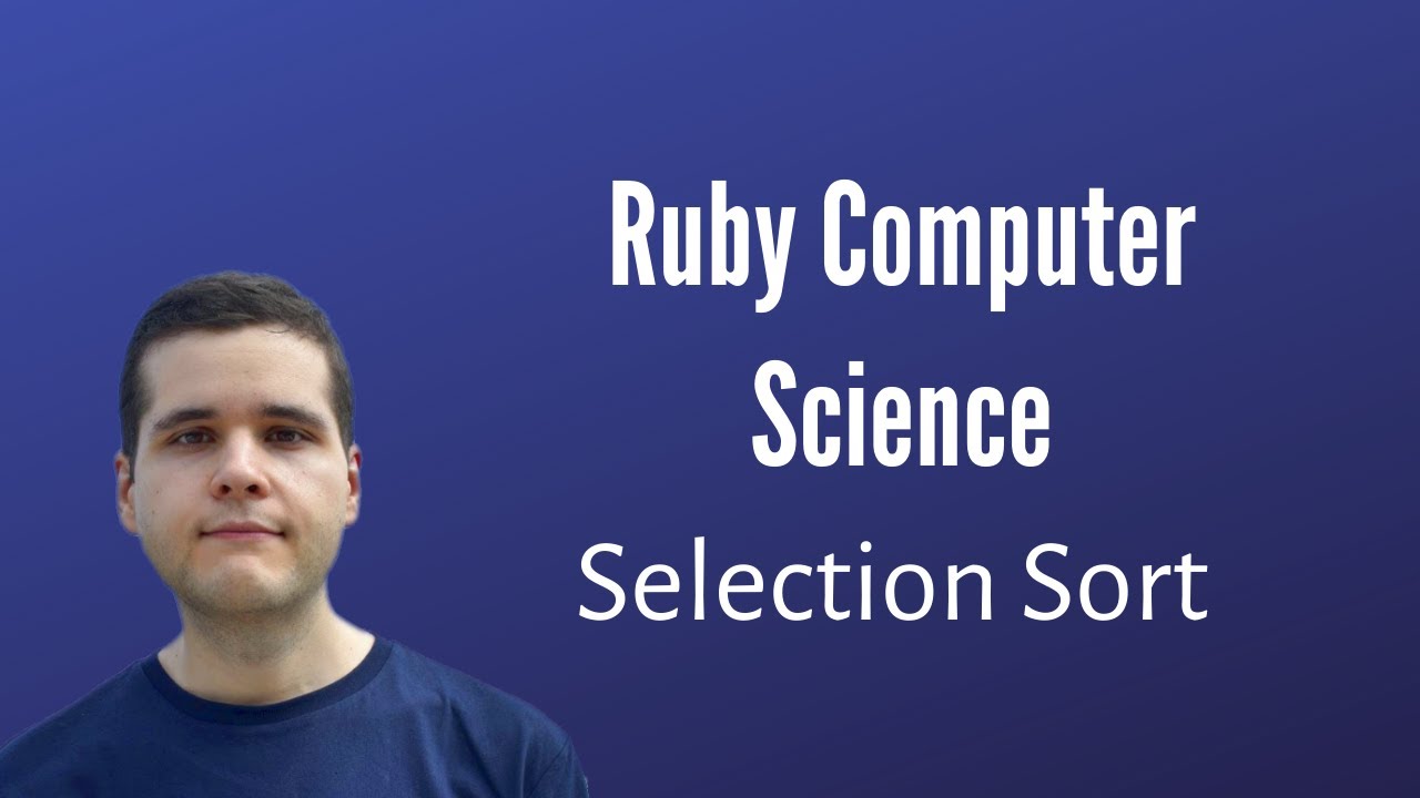 Selection Sort Algorithm in Ruby