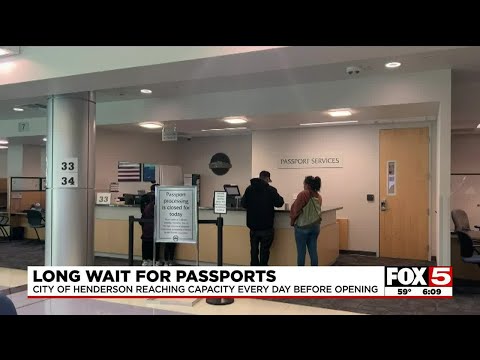 City of Henderson continues to see long passport delays; Reaches capacity every day before openin...
