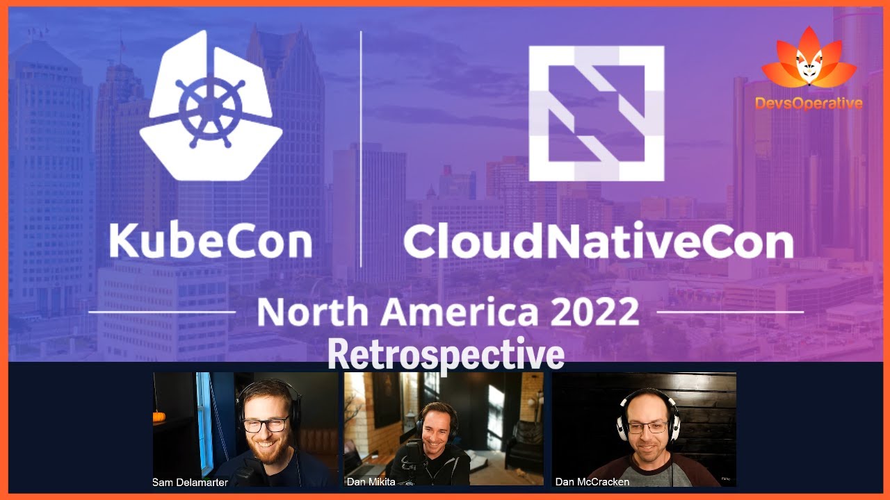 KubeCon CloudNativeCon Retrospective & Overview