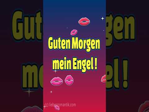 Guten Morgen mein Engel 💋 Liebesgrüße