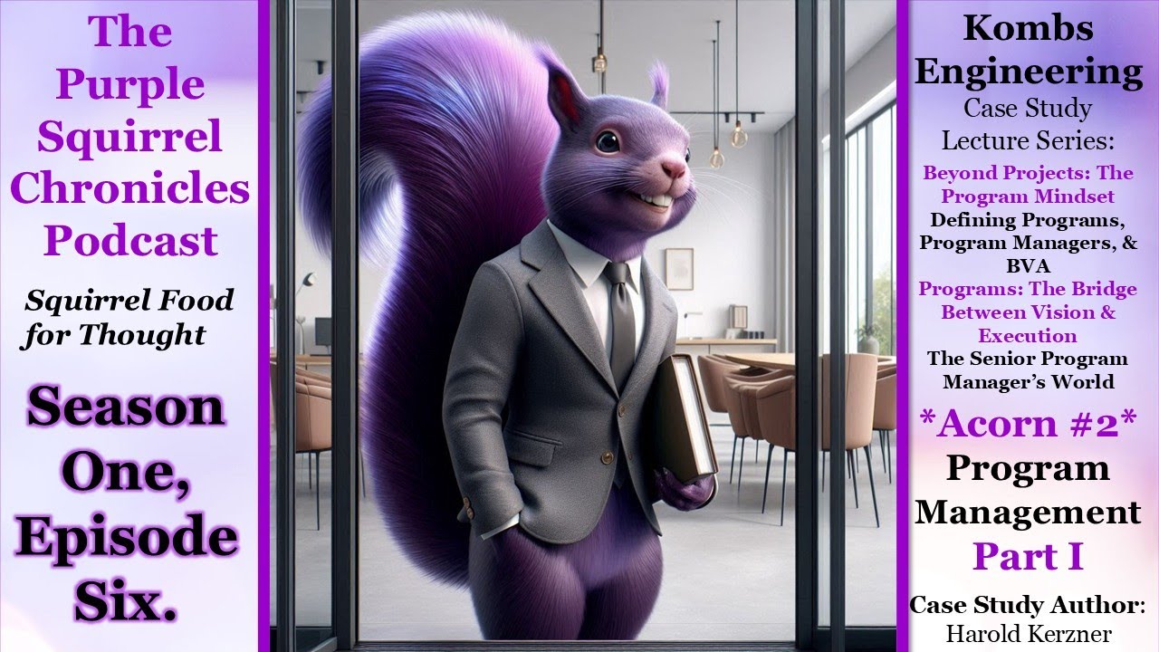 S1, Ep. 6: A Purple Squirrel Program Management Mini-Lecture, Part I: Kombs Engineering Case Study