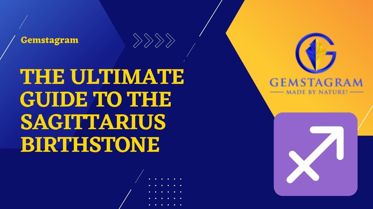 The Ultimate Guide To The Sagittarius Birthstone