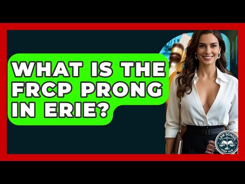 What Is The FRCP Prong In Erie? - Law School Prep Hub