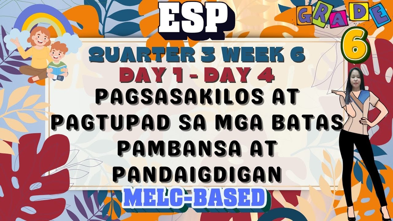 ESP 6 QUARTER 3 WEEK 6 // PAGSASAKILOS AT PAGTUPAD SA MGA BATAS PAMBANSA AT PANDAIGDIGAN