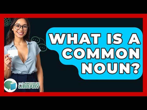 What Is A Common Noun? - The Language Library