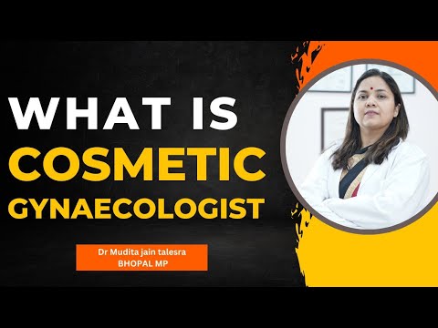 Cosmetic Gynaecologist कौन होते है और ये क्या करते है? | Hindi