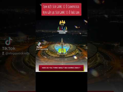 Tạm biệt SEA GAME 32 ở Campuchia Hẹn gặp lại SEA GAME 33 ở Thái Lan