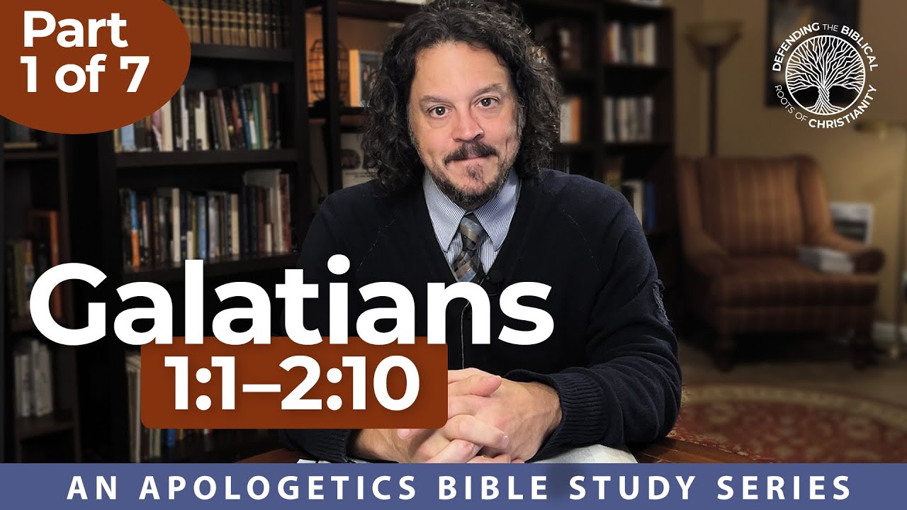 Galatians (Part 1) – Gal. 1:1—2:10 — An Apologetics Bible Study