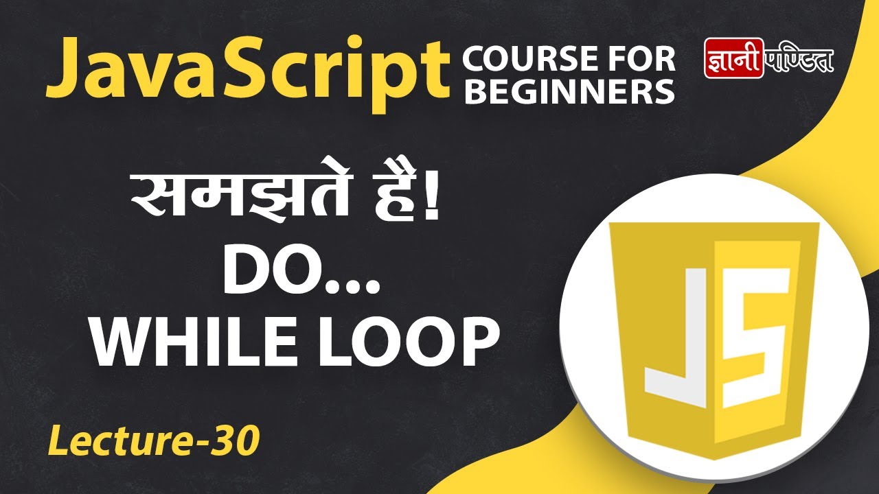 Javascript Do While Loop | Lecture 30 | JavaScript for Beginners