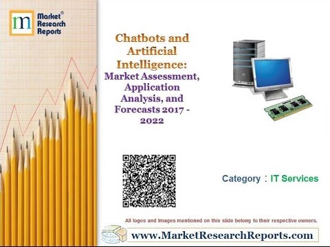 Chatbots and Artificial Intelligence: Market Assessment and Forecasts 2017 - 2022