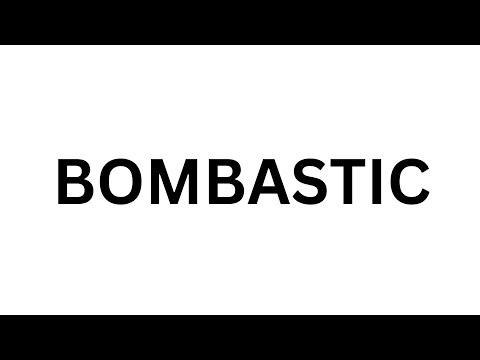 How to pronounce BOMBASTIC | With is meaning of bombastic