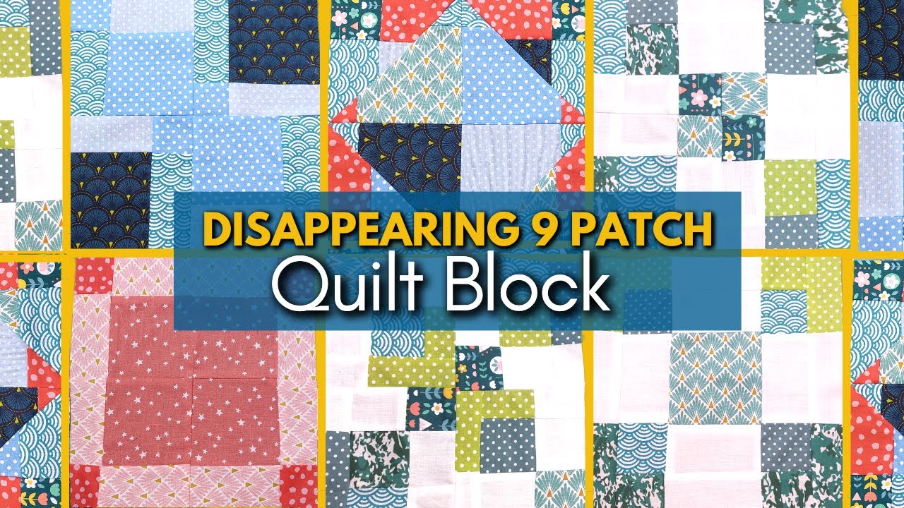 7 Ways to Make a Disappearing 9 Patch Quilt Block | Beginner Quilt Block Tutorial