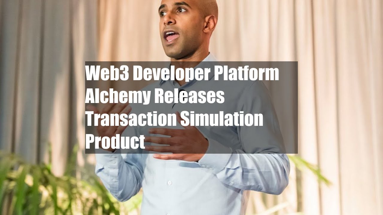 Web3 Developer Platform Alchemy Releases Transaction Simulation Product