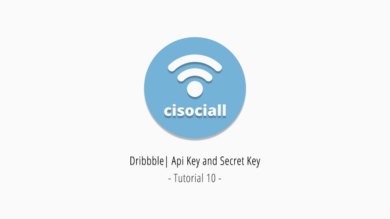 10) Cisociall -  Dribbble Api Key and Secret Key
