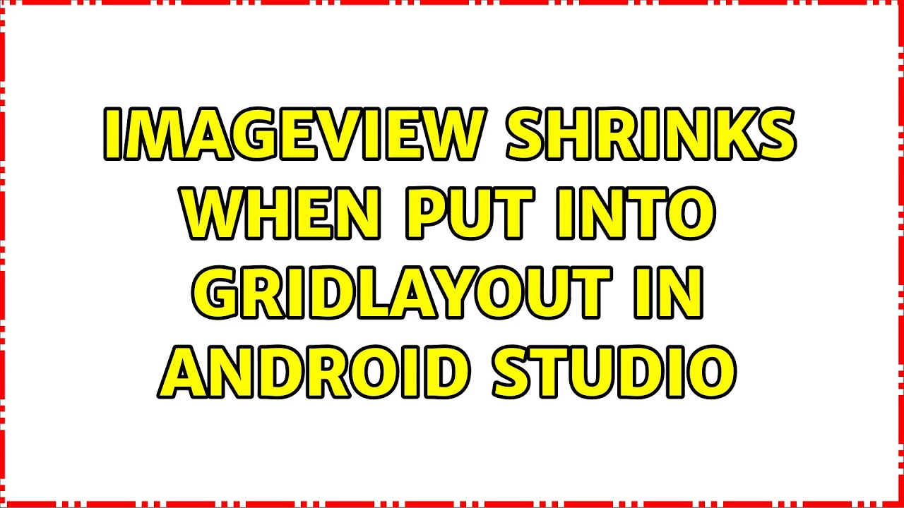ImageView shrinks when put into GridLayout in Android studio