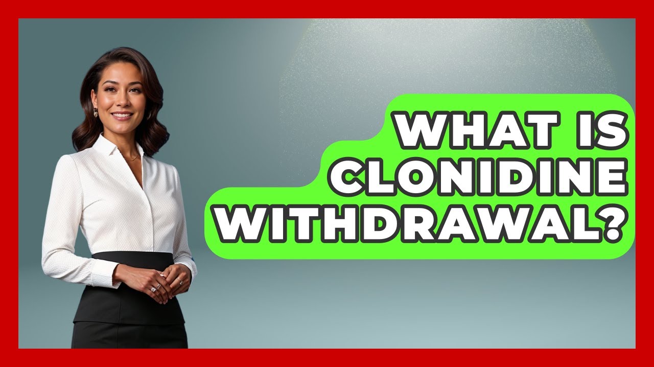 What Is Clonidine Withdrawal? - Mind Over Substance