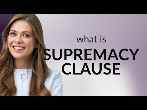 Understanding the Supremacy Clause: A Key Concept in U.S. Law