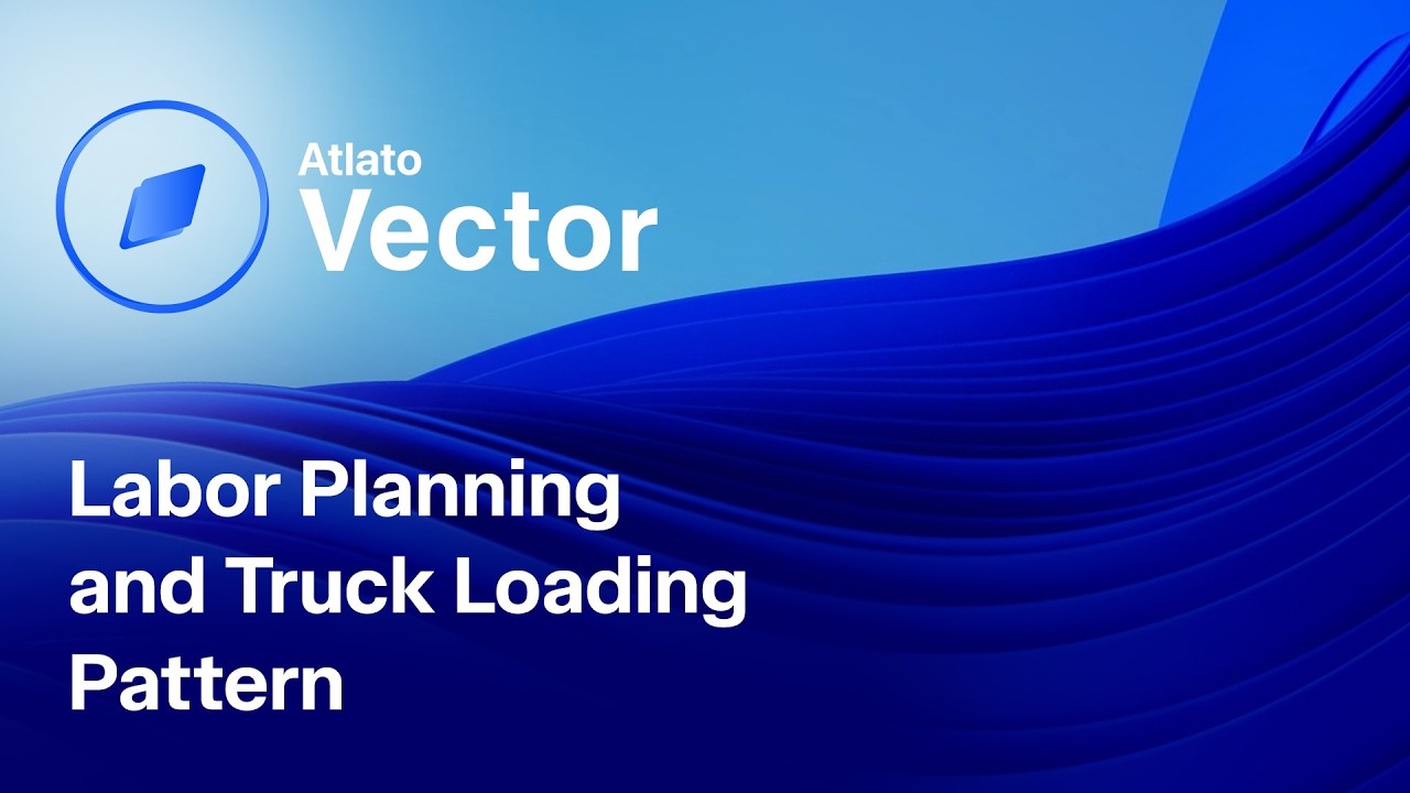 Atlato Vector | Labor Planning and Truck Loading Pattern