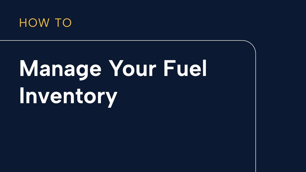 Managing Your Fuel Inventory