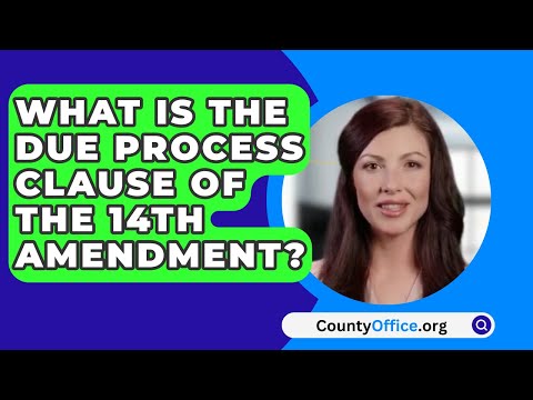 What Is The Due Process Clause Of The 14Th Amendment? - CountyOffice.org
