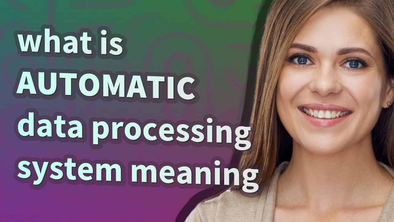 Automatic data processing system | meaning of Automatic data processing system