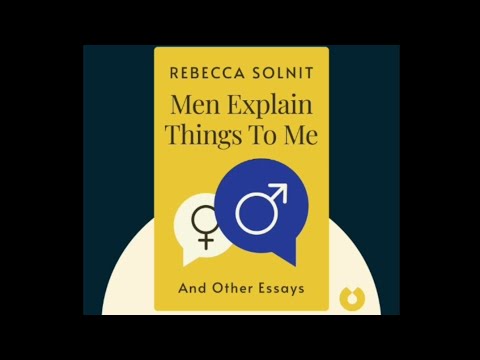 Men Explain Things To Me || Rebecca Solnit