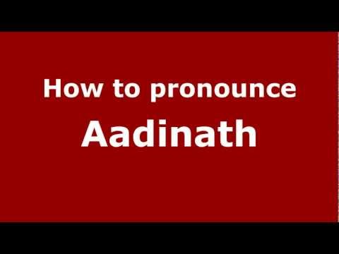 How to Pronounce Aadinath - PronounceNames.com