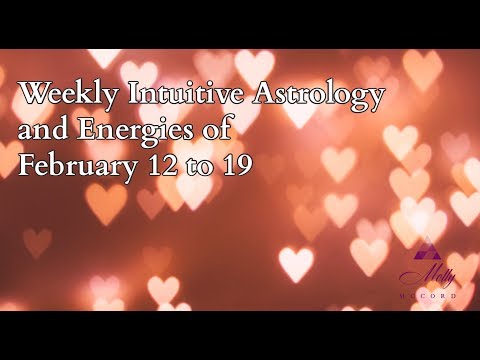 Weekly Intuitive Astrology and Energies of Feb 12 to 19 ~ Podcast