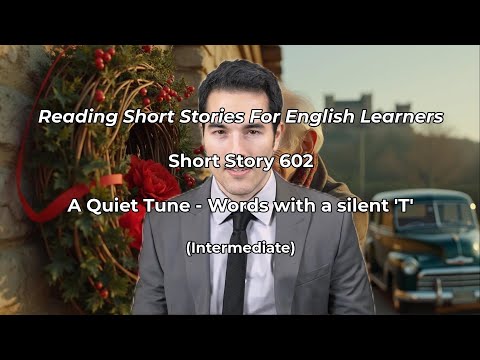 Short Story 602 – A Quiet Tune – Words with a silent ‘T’ (Int ...