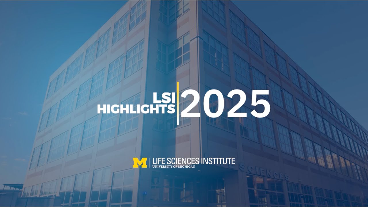 U-M Life Sciences Institute 2025 Highlights