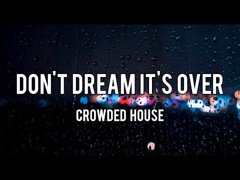 Don't Dream It's Over - Crowded House (Lyrics)