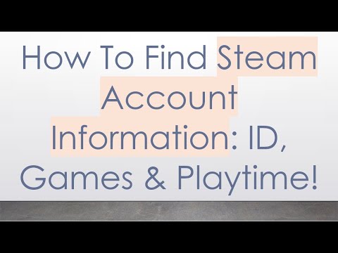 How To Find Steam Account Information: ID, Games & Playtime!