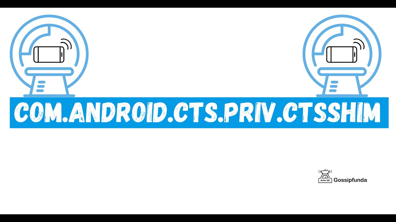 com.android.cts.priv.ctsshim | What is com android cts priv ctsshim | How to fix android.cts