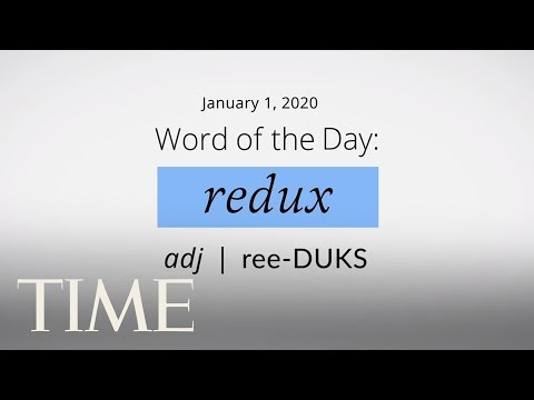 Word Of The Day: REDUX | Merriam-Webster Word Of The Day | TIME