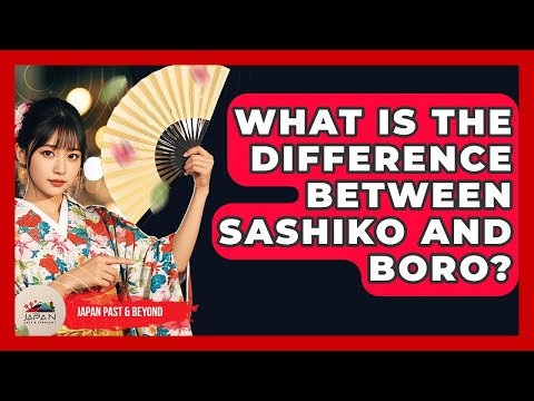 What Is The Difference Between Sashiko And Boro? - Japan Past and Present