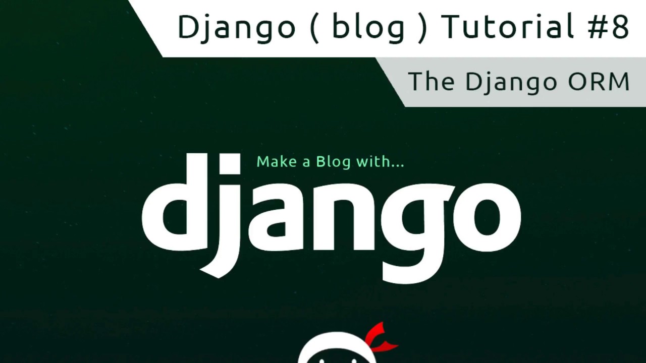 Django Tutorial #8 - The Django ORM