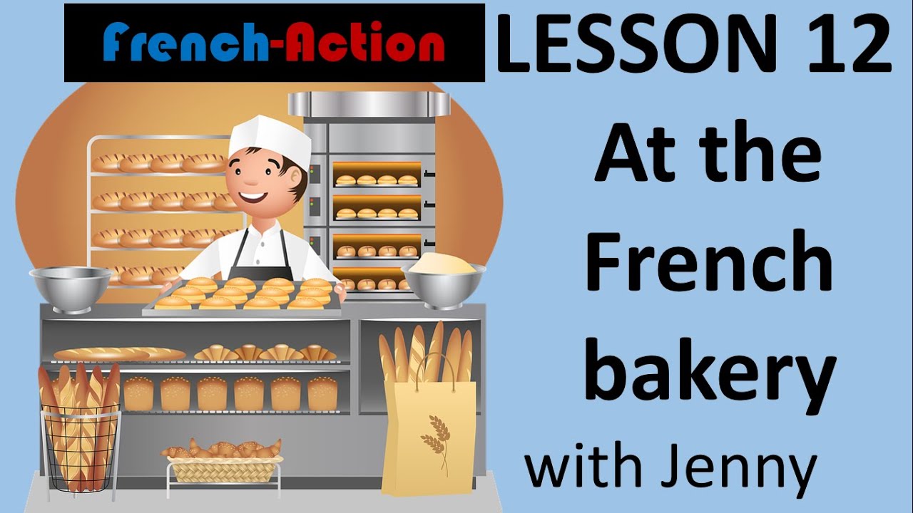 AT THE FRENCH BAKERY, LESSON 12: with Jenny at your fingertips