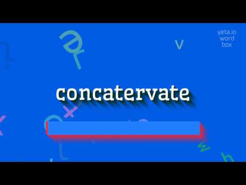CONCATERVATE - How to pronounce Concatervate?