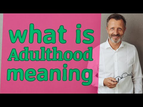 Adulthood | Definition of adulthood 📖 📖 📖